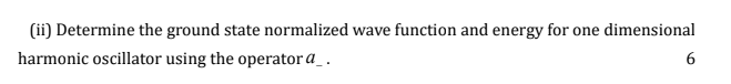 Solved (ii) Determine the ground state normalized wave | Chegg.com