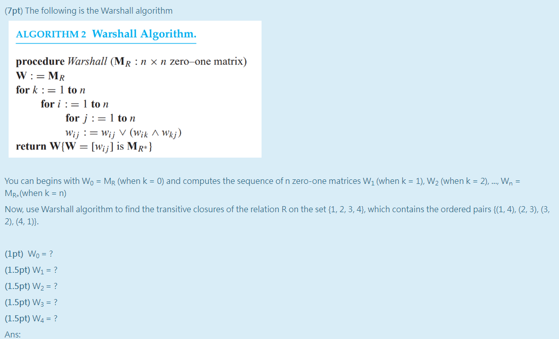 [Solved]: (7pt) The following is the Warshall algorithm AL