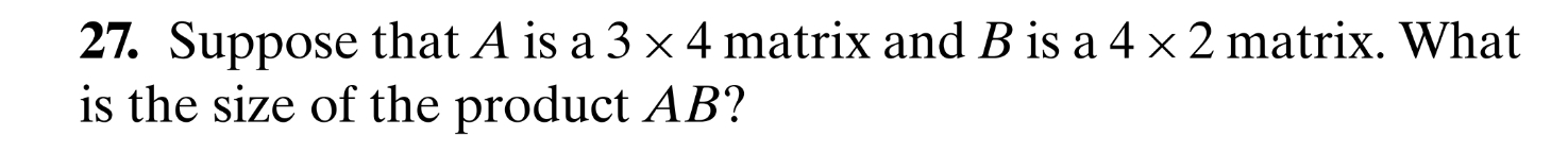 Solved 27. Suppose that A is a 3×4 matrix and B is a 4×2 | Chegg.com