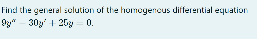 Solved Find the general solution of the homogenous | Chegg.com