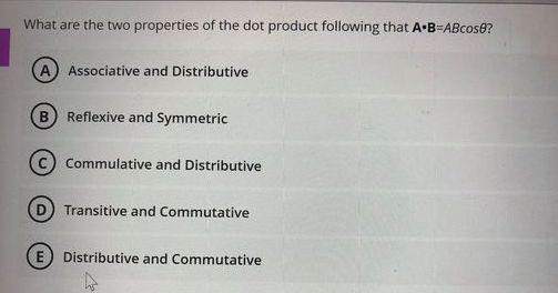 Solved What are the two properties of the dot product | Chegg.com
