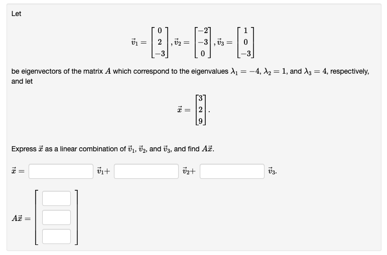 Solved v1=⎣⎡02−3⎦⎤,v2=⎣⎡−2−30⎦⎤,v3=⎣⎡10−3⎦⎤ be eigenvectors | Chegg.com