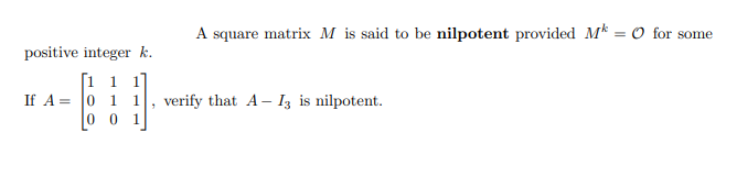 Solved A square matrix M is said to be nilpotent provided Mk | Chegg.com