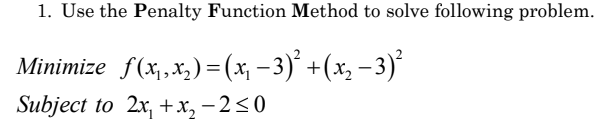 Solved 1. Use the Penalty Function Method to solve following | Chegg.com