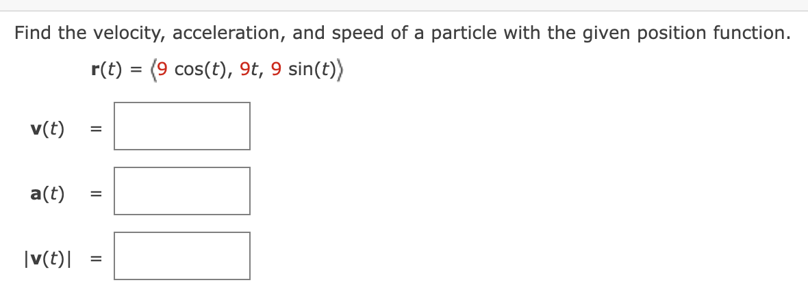 Solved Find the velocity, acceleration, and speed of a | Chegg.com