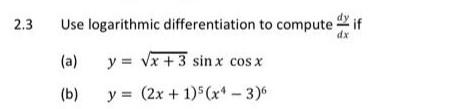 Solved Use logarithmic differentiation to compute dxdy if | Chegg.com