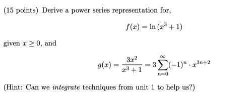 Solved (15 points) Derive a power series representation for, | Chegg.com