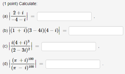 Solved (1 point) Calculate: (a) ∣∣−4−i2+i∣∣= (b) | Chegg.com