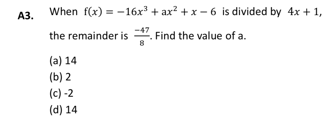 Solved A3. When f(x)=−16x3+ax2+x−6 is divided by 4x+1, the | Chegg.com