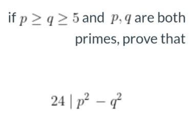 Solved if p >9 > 5 and p q are both primes, prove that | Chegg.com