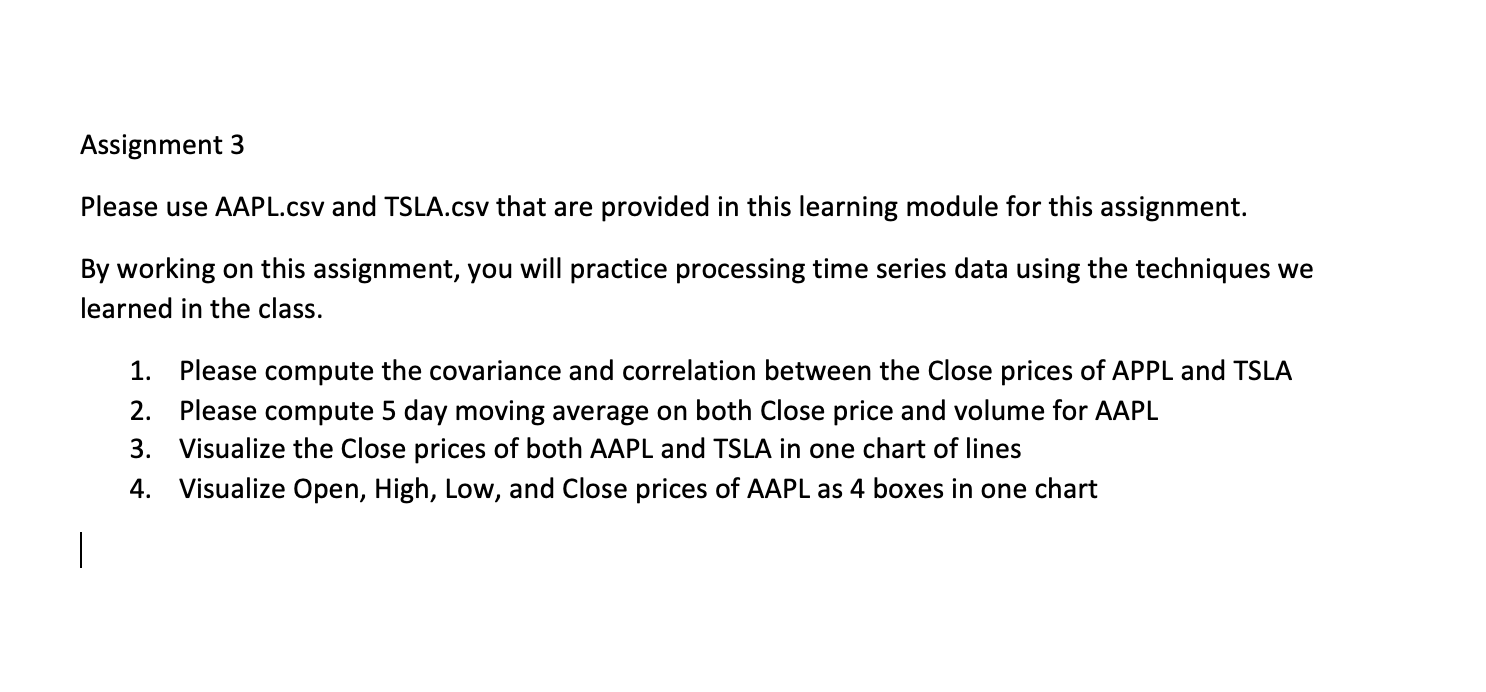 Solved Assignment 3 Please use AAPL.csv and TSLA.csv that | Chegg.com