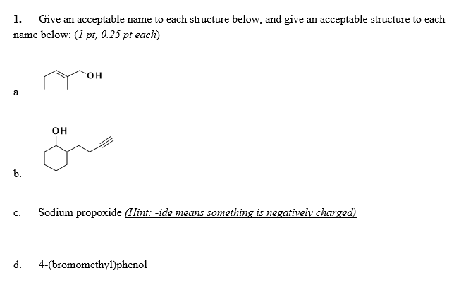 [Solved]: 1. Give an acceptable name to each structure bel