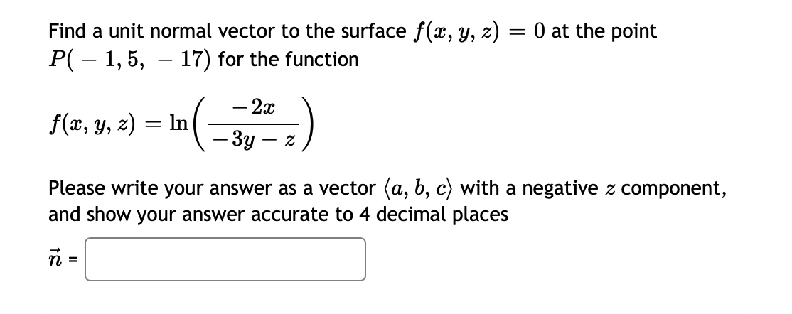 Solved Find a unit normal vector to the surface f(x, y, z) = | Chegg.com