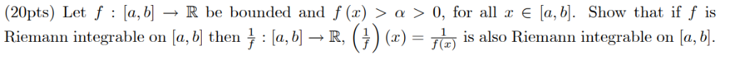 Solved: (20pts) Let F [a, B R Be Bounded And F (x) > A > 0... | Chegg.com