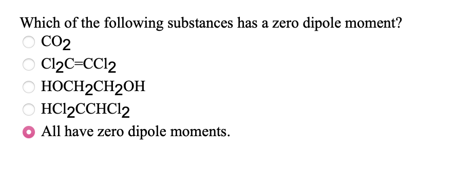 Solved Which of the following substances has a zero dipole | Chegg.com