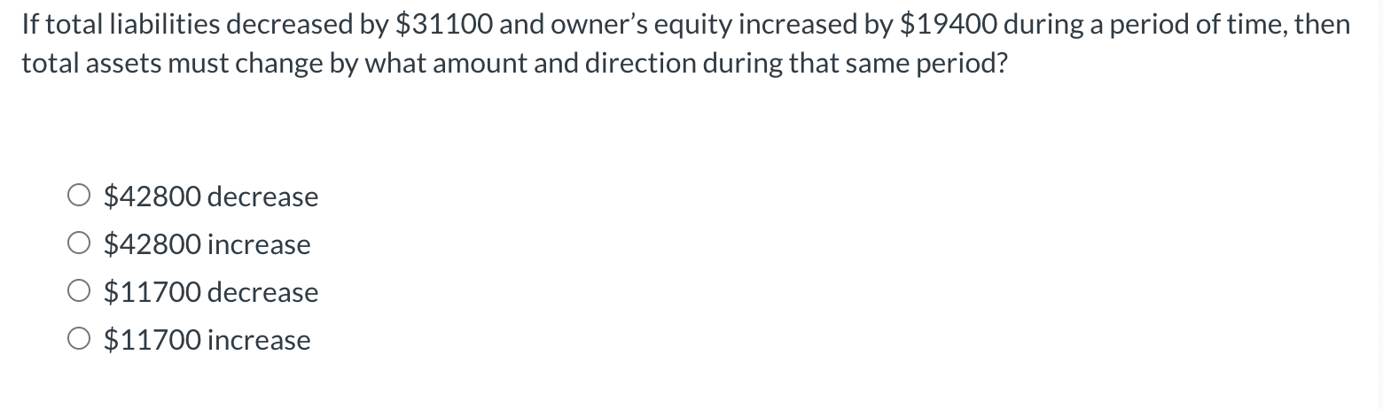 Solved If total liabilities decreased by $31100 and owner's | Chegg.com