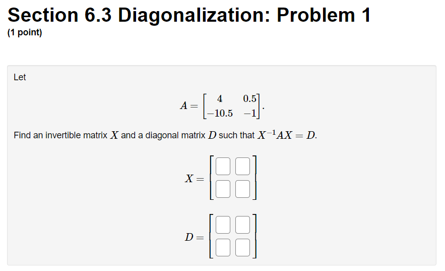 Solved Section 6.3 Diagonalization: Problem 1 (1 point) Let | Chegg.com