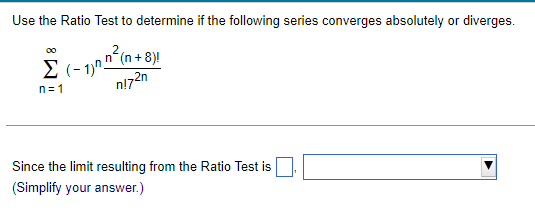 Solved Use the Ratio Test to determine if the following | Chegg.com
