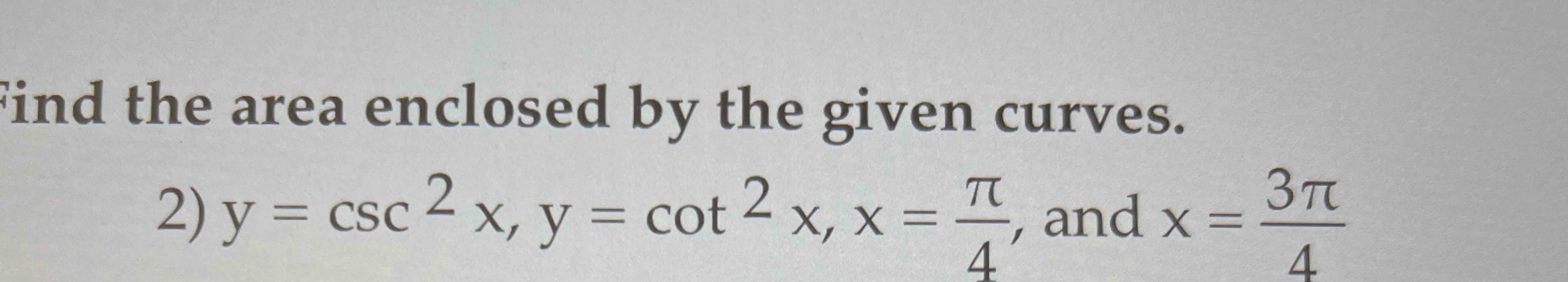 Solved ind the area enclosed by the given | Chegg.com