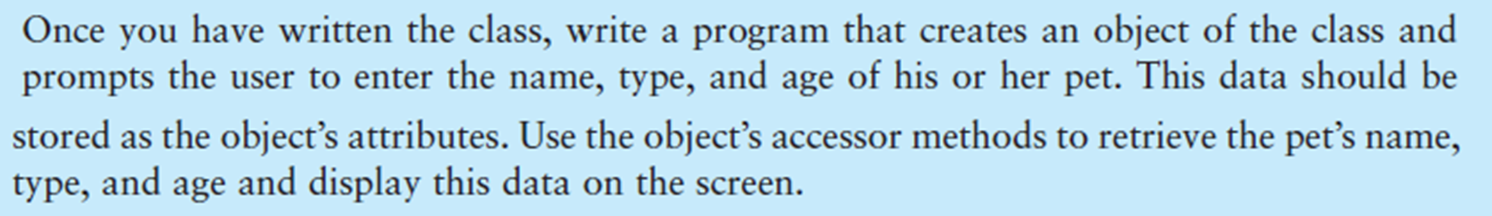 Solved Write a class named Pet, which should have the | Chegg.com