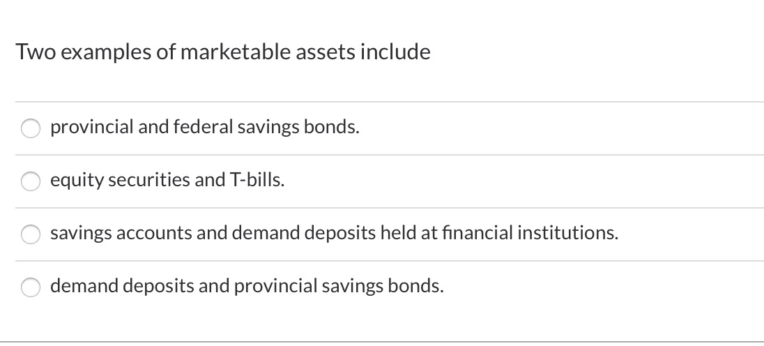 Solved Two examples of marketable assets include O | Chegg.com