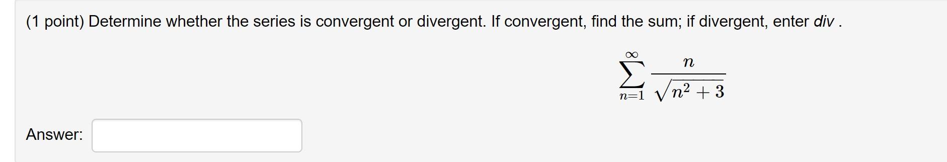Solved (1 point) Determine whether the series is convergent | Chegg.com