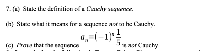 Solved 7 A State The Definition Of A Cauchy Sequence B 