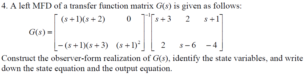 4. A left MFD of a transfer function matrix G(s) is | Chegg.com