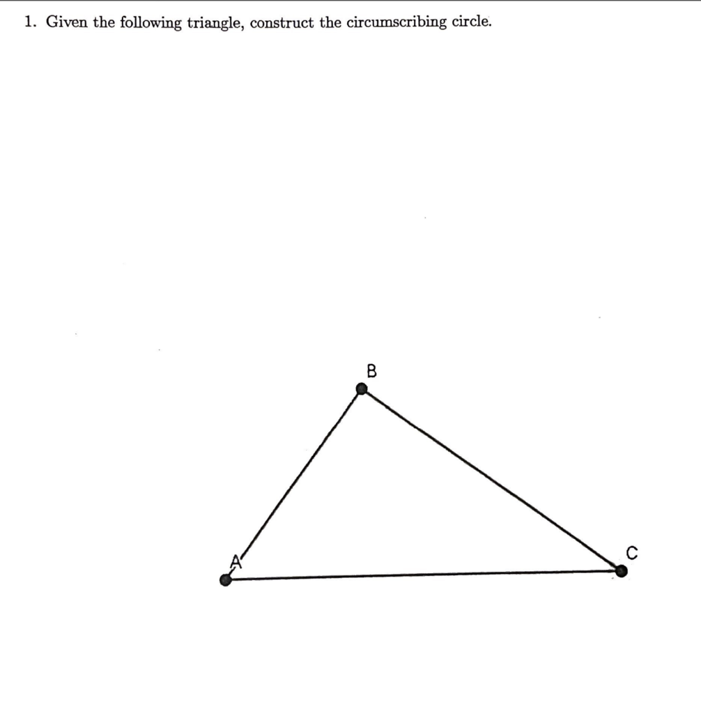 Solved 1. Given the following triangle, construct the | Chegg.com