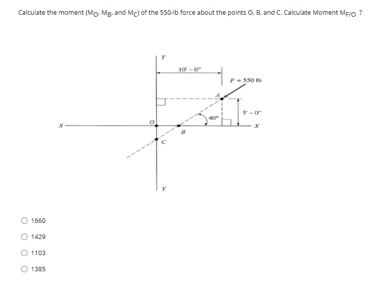 Solved Calculate the moment (Mo, MB, and Mc) of the 550-lb | Chegg.com