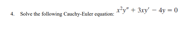 Solved 4. Solve the following Cauchy-Euler equation: | Chegg.com