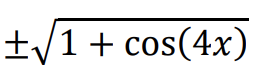 Solved ±25+5cos(4x)±1+cos(4x) | Chegg.com