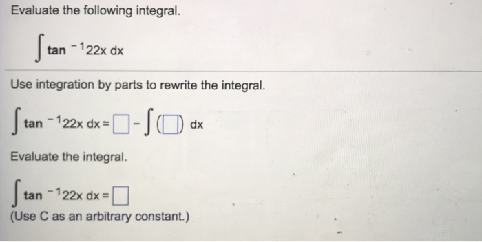 Solved Evaluate the following integral. tan -122x dx Use | Chegg.com