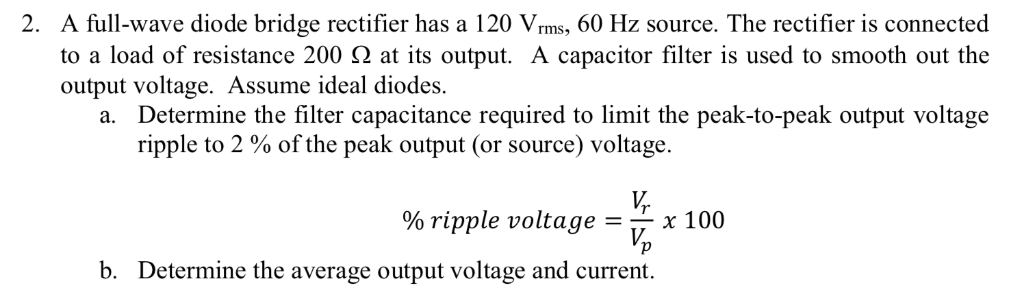Solved 2. A full-wave diode bridge rectifier has a 120 Vrms, | Chegg.com