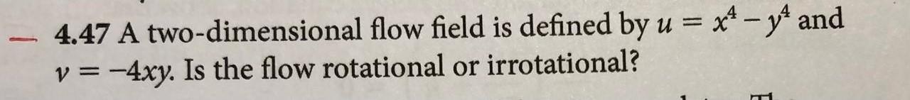 Solved - 4.47 A two-dimensional flow field is defined by u = | Chegg.com