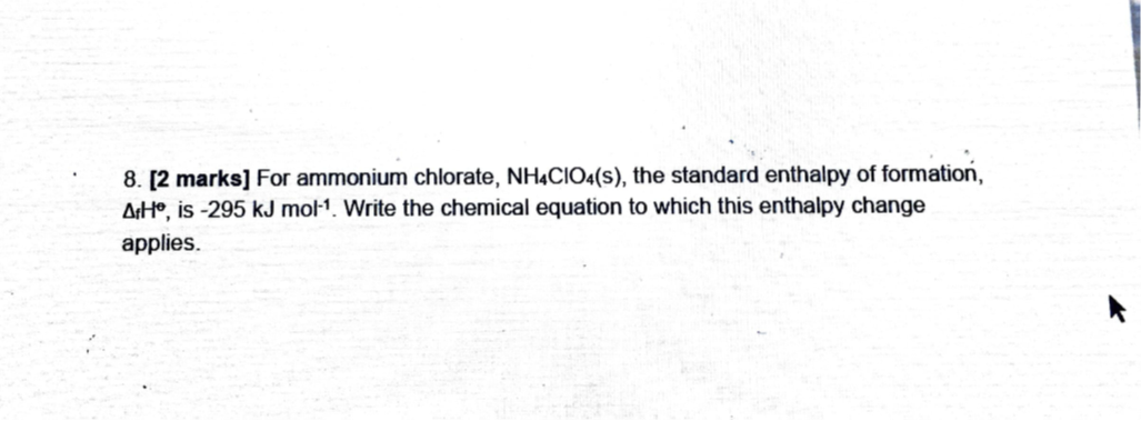 Solved 8. [2 marks] For ammonium chlorate, NH4ClO4(s), the | Chegg.com