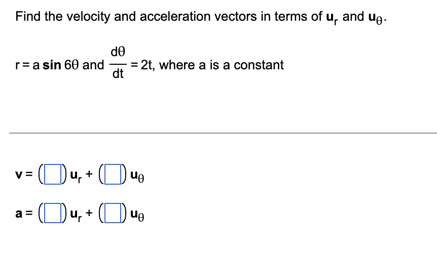 Solved Find the velocity and acceleration vectors in terms | Chegg.com