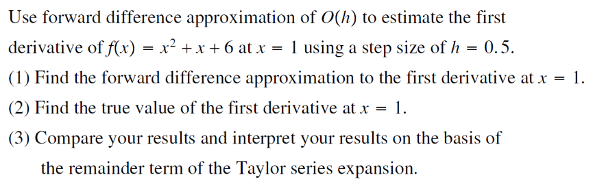 Solved Use forward difference approximation of O(h) to | Chegg.com