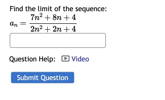 Solved Find the limit of the sequence: an=2n2+2n+47n2+8n+4 | Chegg.com