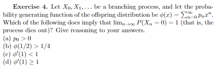 Solved Exercise 4. Let X0,X1,… be a branching process, and | Chegg.com