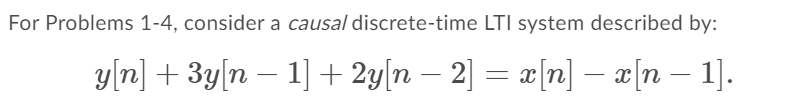 Solved For Problems 1-4, consider a causal discrete-time LTI | Chegg.com