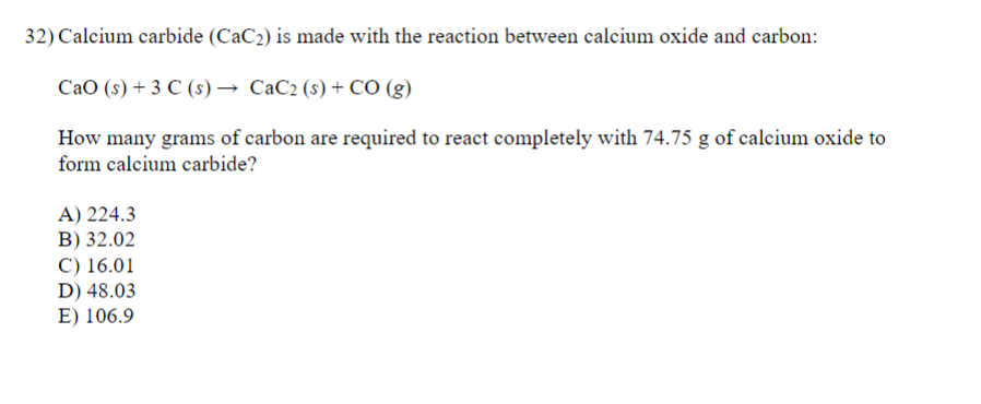 Solved 32) Calcium carbide (CaC2) is made with the reaction | Chegg.com