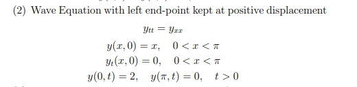 Solved (2) Wave Equation with left end-point kept at | Chegg.com