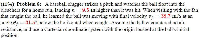 Solved (11\%) Problem 8: A baseball slugger strikes a pitch | Chegg.com