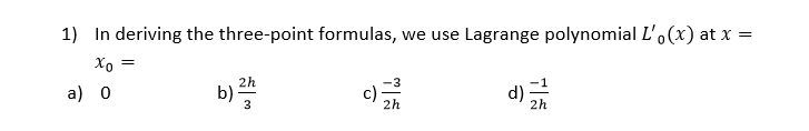 Solved = 1) In deriving the three-point formulas, we use | Chegg.com