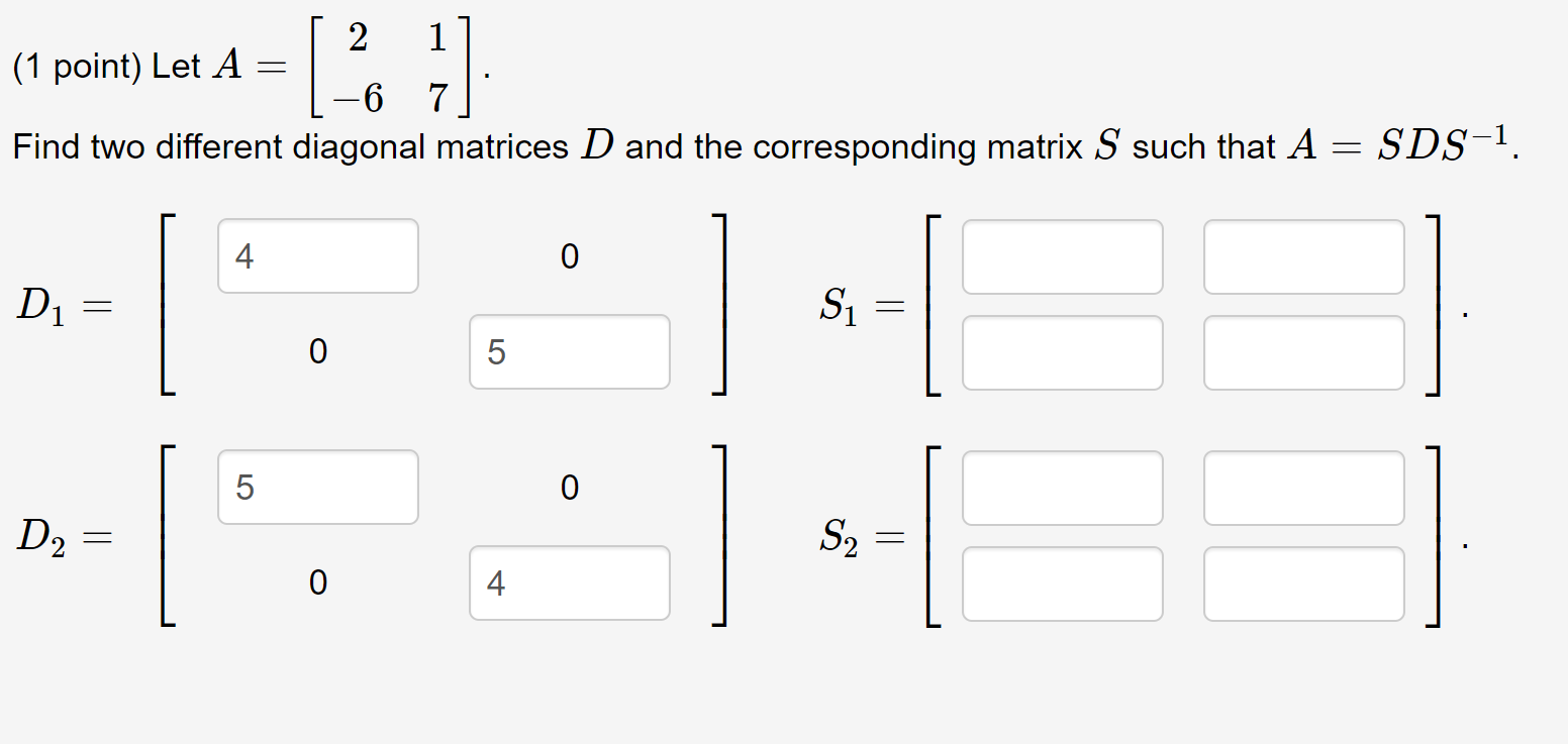 Solved = 2 (1 point) Let A - 6 7 Find two different diagonal | Chegg.com