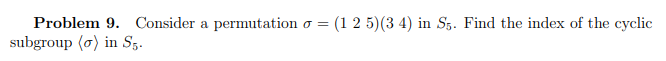 Solved Problem 9. Consider a permutation σ=(125)(34) in S5. | Chegg.com