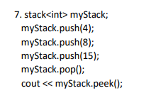 Solved 7. stack int> myStack; myStack.push(4); | Chegg.com