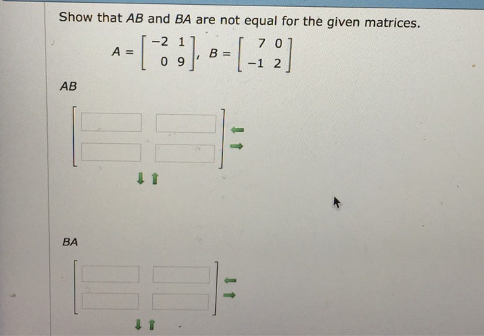 Solved Show that AB and BA are not equal for the given | Chegg.com