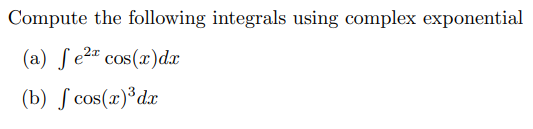 Solved Compute the following integrals using complex | Chegg.com